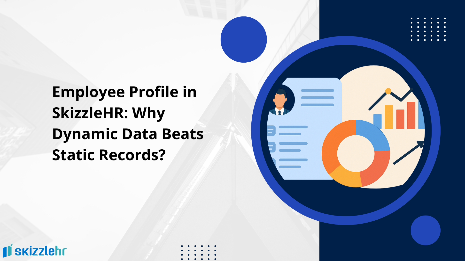 Dynamic Employee Profiles in SkizzleHR | Smarter HR Data